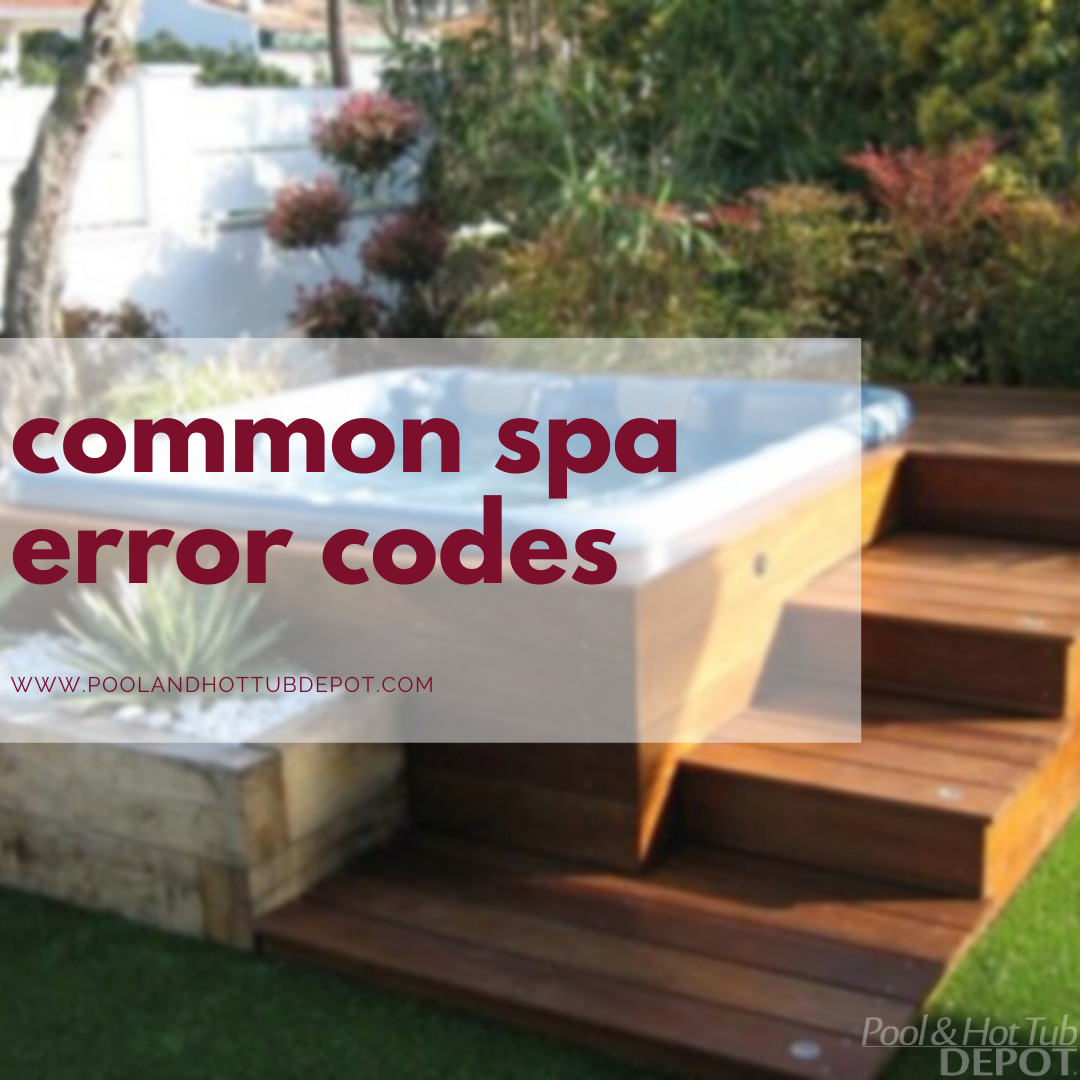 Common Error Codes on Your Spa – Pool & Hot Tub Depot